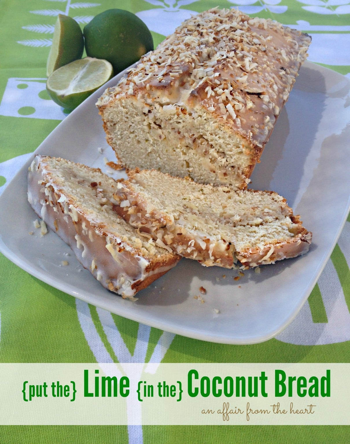 Lime in the Coconut Bread | An Affair from the Heart