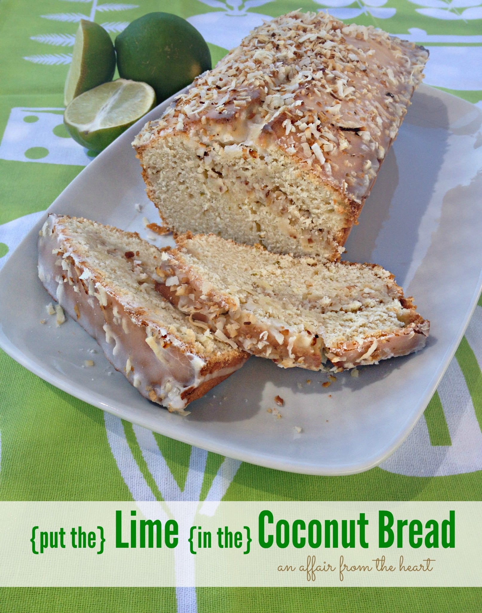 Lime in the Coconut Bread | An Affair from the Heart