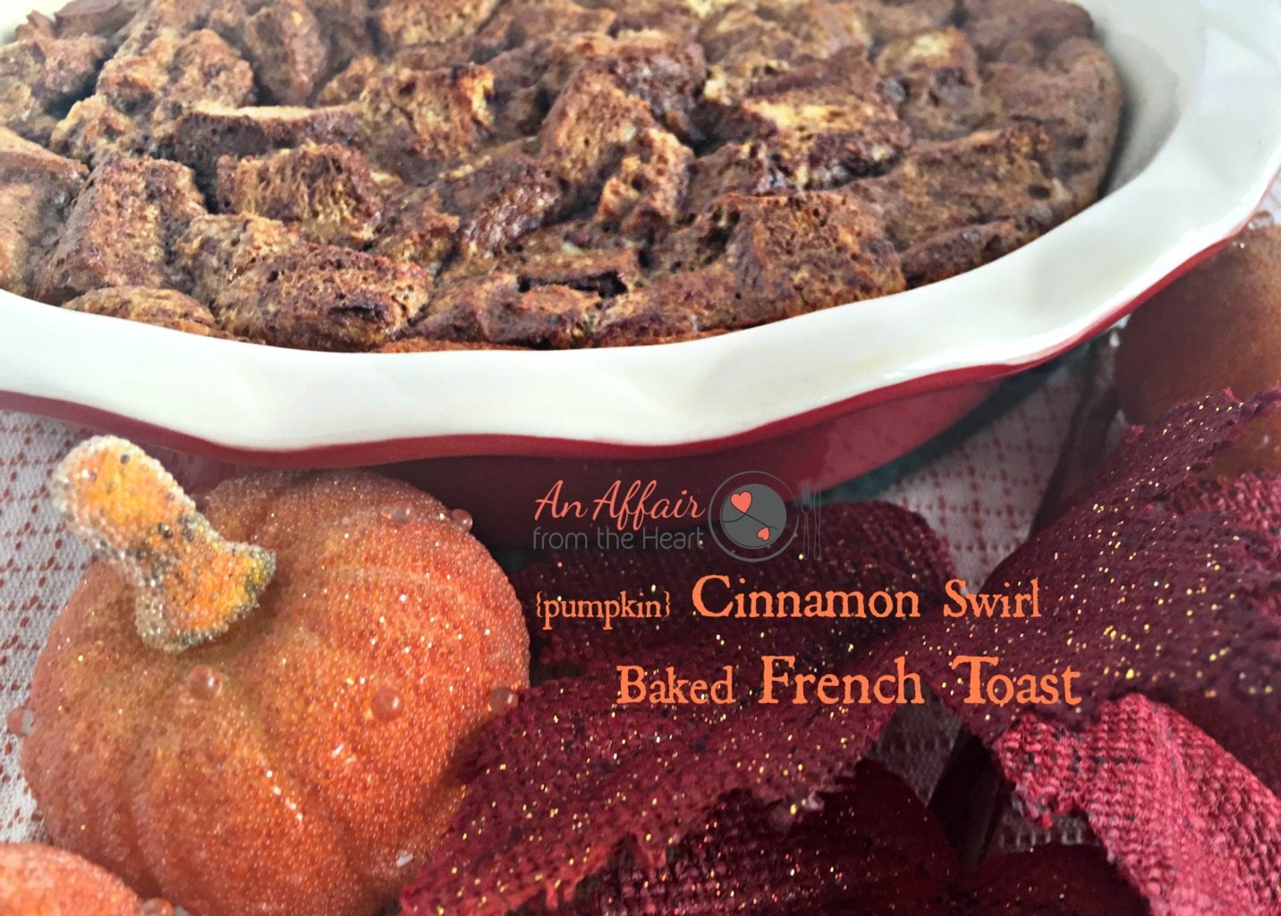 {Pumpkin} Cinnamon Swirl Baked French Toast