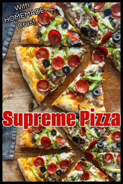 Homemade Supreme Pizza Recipe (with Homemade Crust)