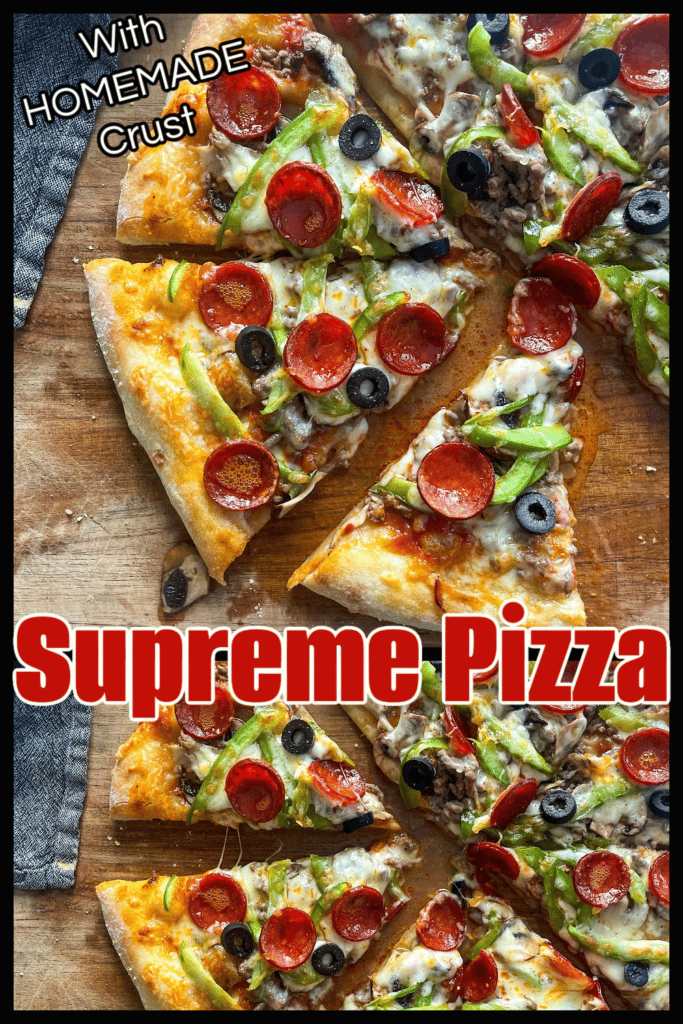 Homemade Supreme Pizza Recipe (with Homemade Crust)
